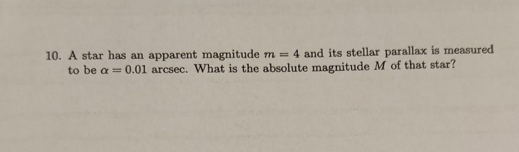 Solved 10. A star has an apparent magnitude m=4 and its | Chegg.com
