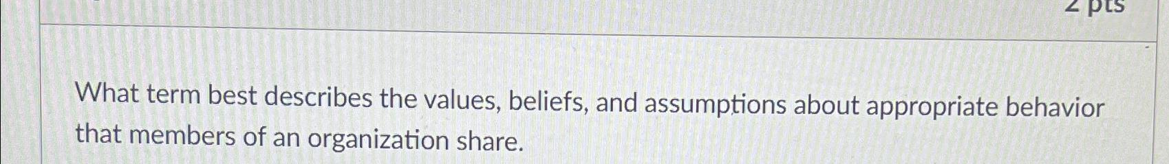 Solved What term best describes the values, beliefs, and | Chegg.com