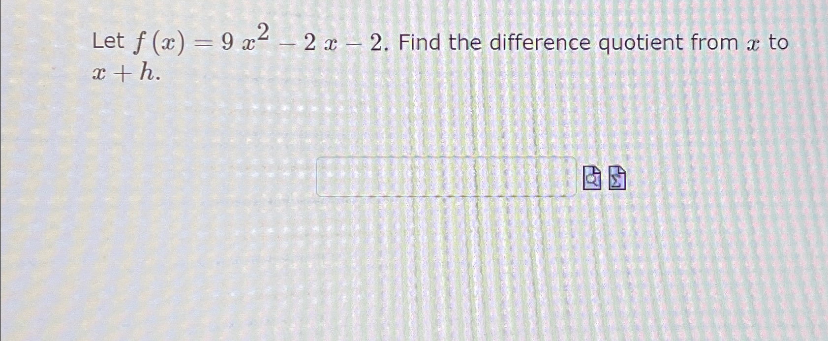 Solved Let f(x)=9x2-2x-2. ﻿Find the difference quotient from | Chegg.com