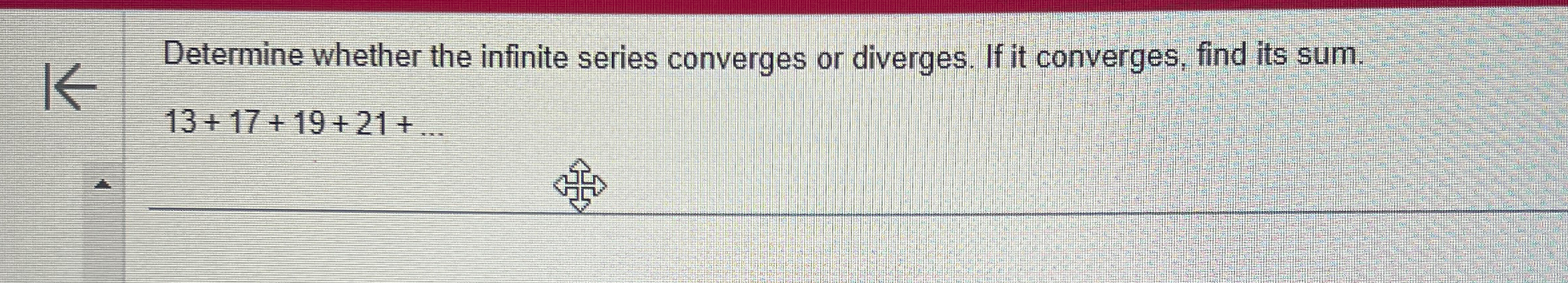 Solved Determine whether the infinite series converges or | Chegg.com