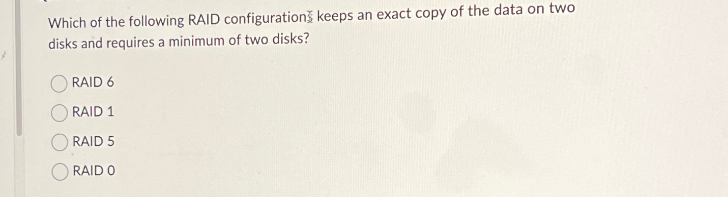 Solved Which of the following RAID configuration keeps an | Chegg.com