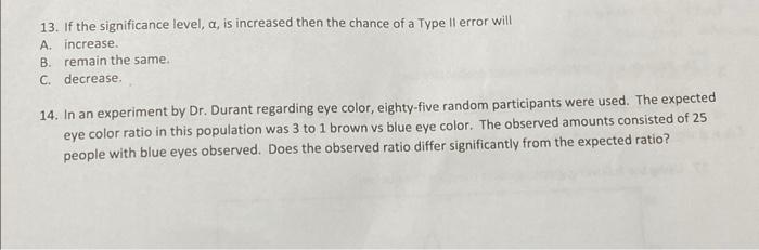 Solved 13. If the significance level, α, is increased then | Chegg.com