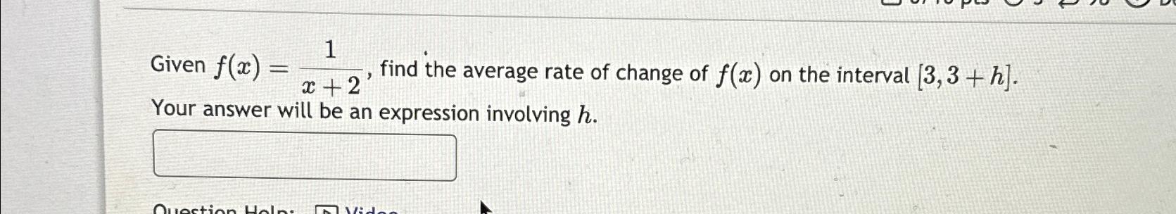 Solved Given f(x)=1x+2, ﻿find the average rate of change of | Chegg.com