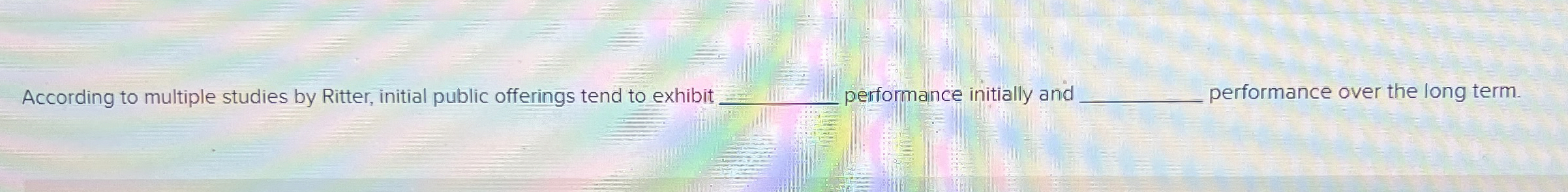 Solved According to multiple studies by Ritter, initial | Chegg.com