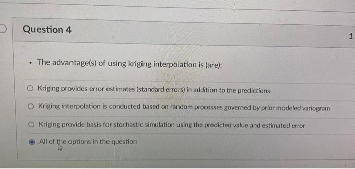 Solved Question 4 1 . The advantage(s) of using kriging | Chegg.com