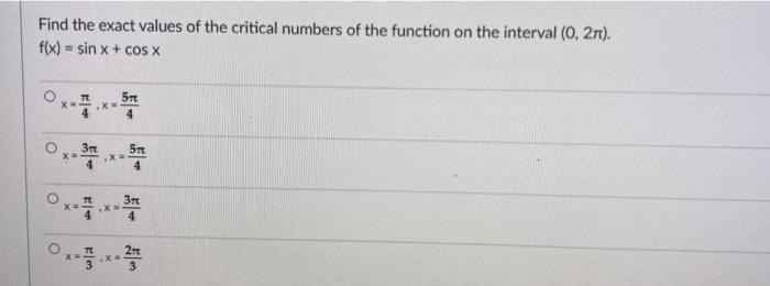 Solved Find the exact values of the critical numbers of the | Chegg.com