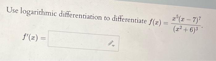 Solved Use logarithmic differentiation to differentiate | Chegg.com