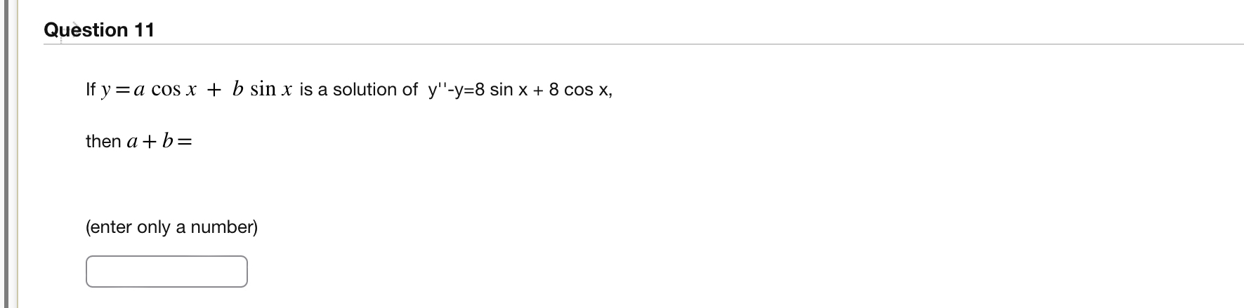 Solved Question 11If y=acosx+bsinx is a solution of | Chegg.com Solved Question 11If y=acosx+bsinx is a solution of | Chegg.com