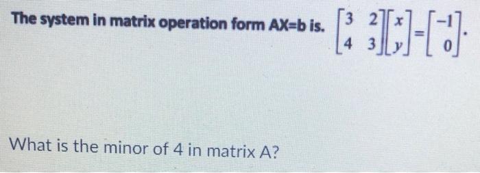 Solved The system in matrix operation form AX=b is. 3 | Chegg.com
