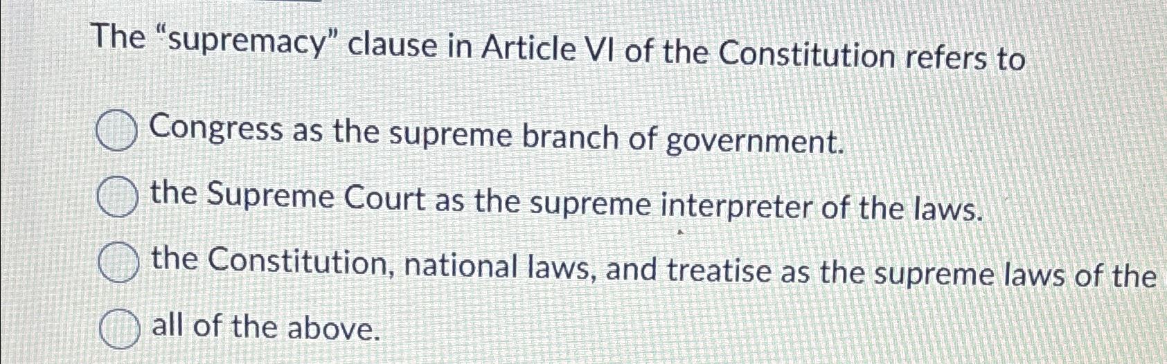 Solved The "supremacy" clause in Article VI of the | Chegg.com