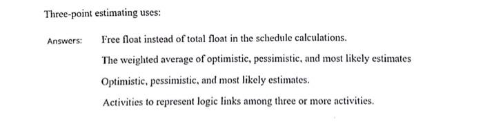 Solved Three-point estimating uses: Answers: Free float | Chegg.com