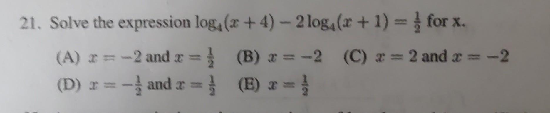 Solved 21. Solve the expression log4(x+4)−2log4(x+1)=21 for | Chegg.com
