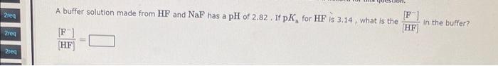 Solved A buffer solution made from HF and NaF has a pH of | Chegg.com