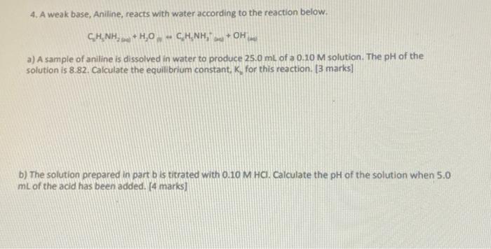 Solved 4. A weak base, Aniline, reacts with water according | Chegg.com
