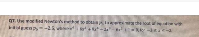 Solved Q7. Use modified Newton's method to obtain på to | Chegg.com