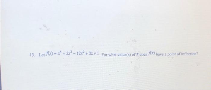 Solved 13. Letx)=x²+2x³-12x+3x+1. For what value(s) of x | Chegg.com Solved 13. Letx)=x²+2x³-12x+3x+1. For what value(s) of x | Chegg.com