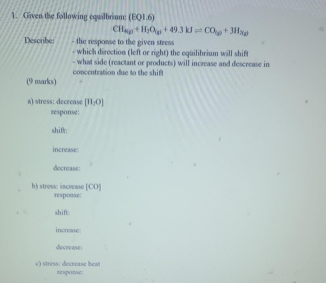Solved 1. Given the following equilbrium: (EQ1.6) CH4( | Chegg.com Solved 1. Given the following equilbrium: (EQ1.6) CH4( | Chegg.com