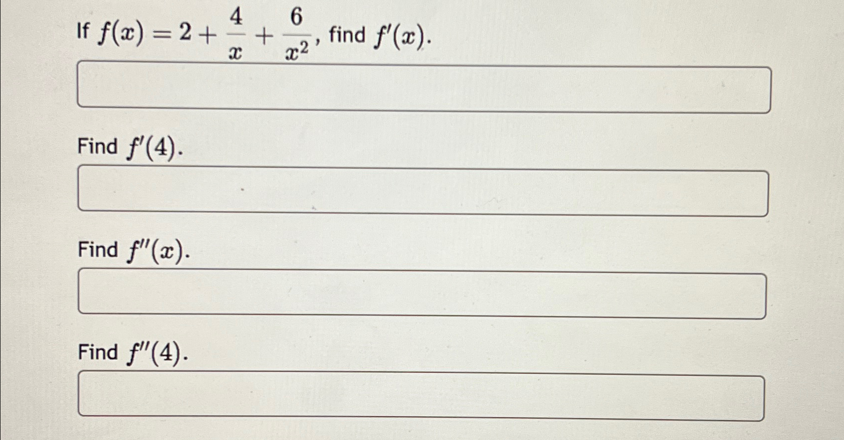 Solved If f(x)=2+4x+6x2, ﻿find f'(x)FinFind | Chegg.com
