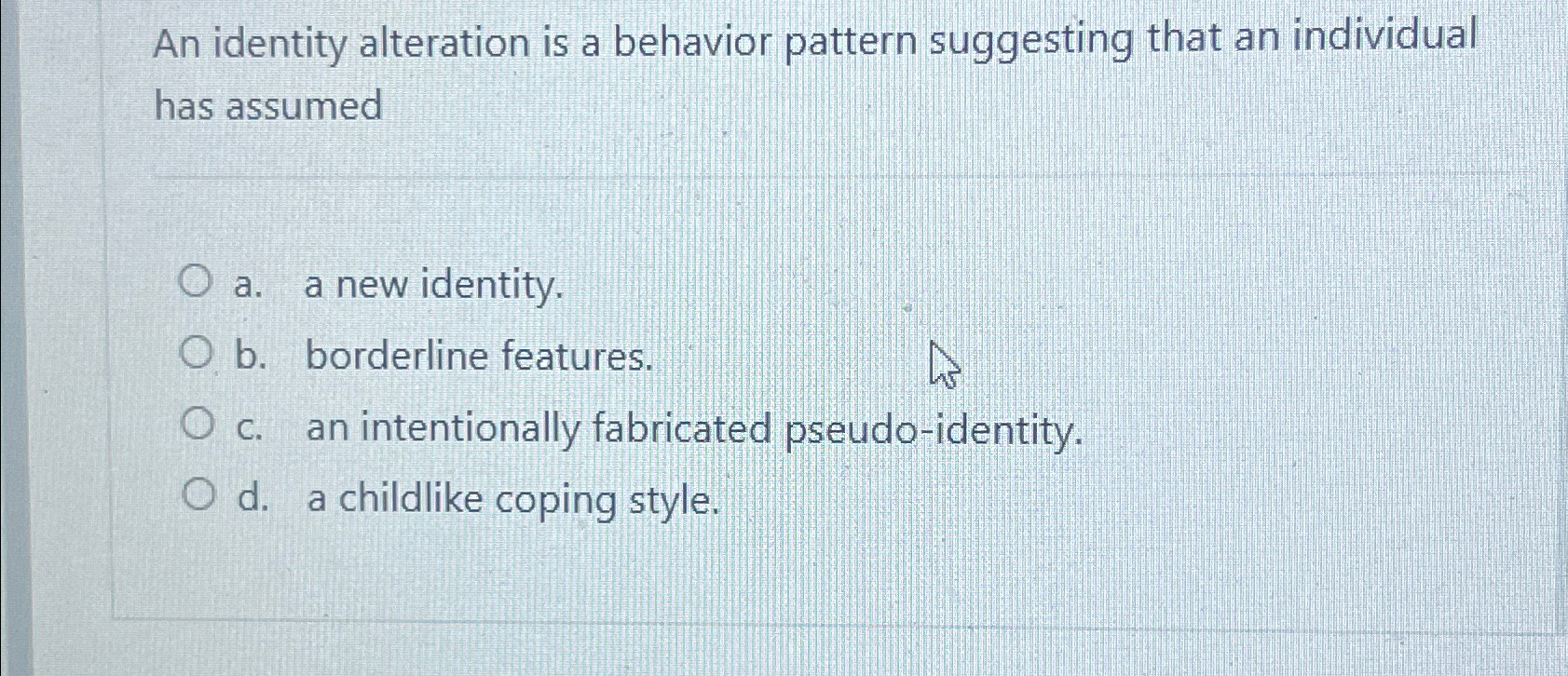 Solved An identity alteration is a behavior pattern | Chegg.com