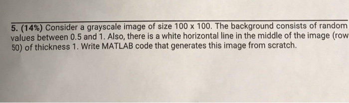 Solved 5. (14%) Consider a grayscale image of size 100 x | Chegg.com