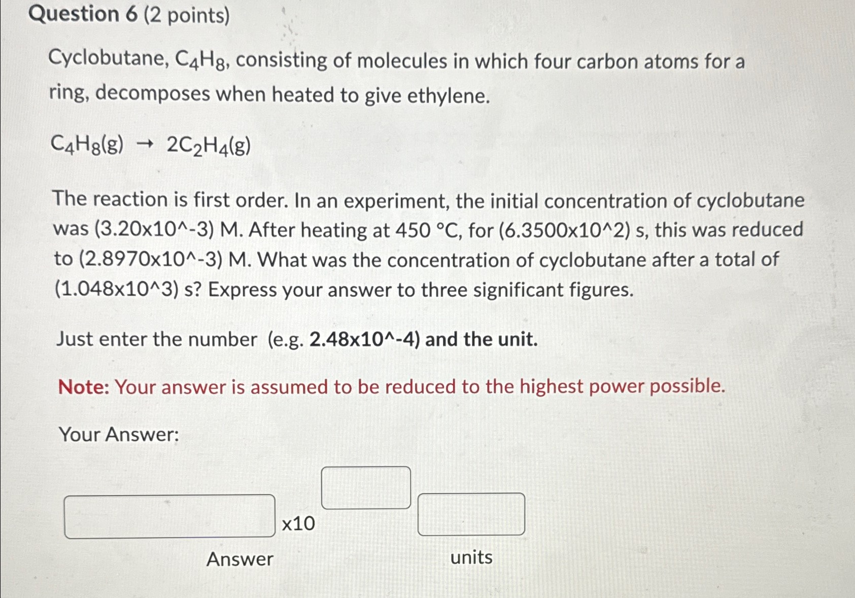 Solved Question 6 (2 ﻿points)Cyclobutane, C4H8, ﻿consisting | Chegg.com