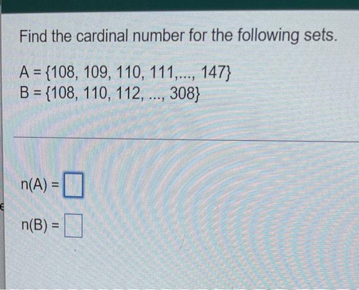Solved Find the cardinal number for the following sets. A = | Chegg.com