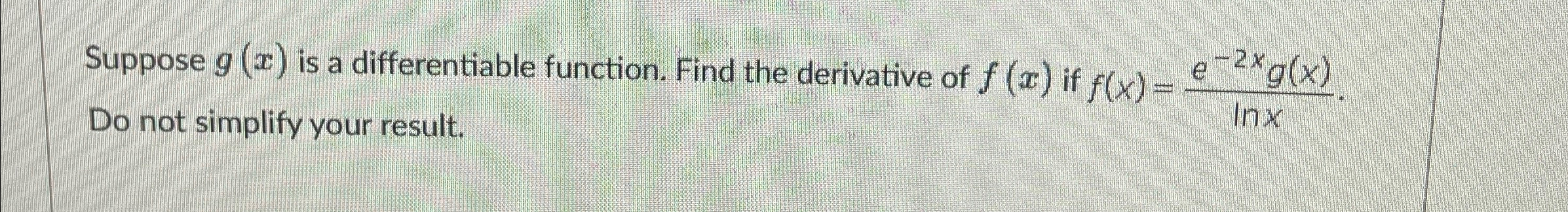Solved Suppose g(x) ﻿is a differentiable function. Find the | Chegg.com