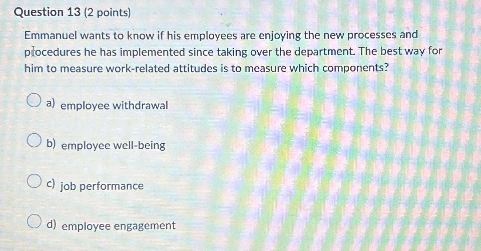 Solved Question 13 (2 ﻿points)Emmanuel wants to know if his | Chegg.com