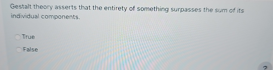 Solved Gestalt theory asserts that the entirety of something | Chegg.com