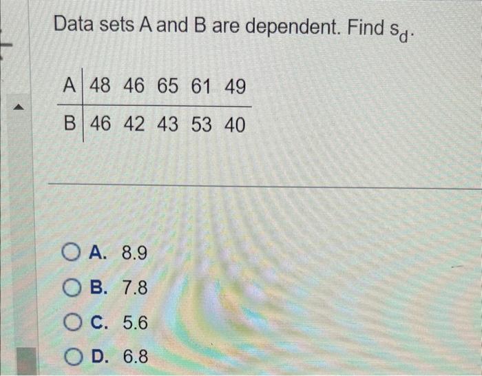 Solved Data sets A and B are dependent. Find sd. A. 8.9 B. | Chegg.com