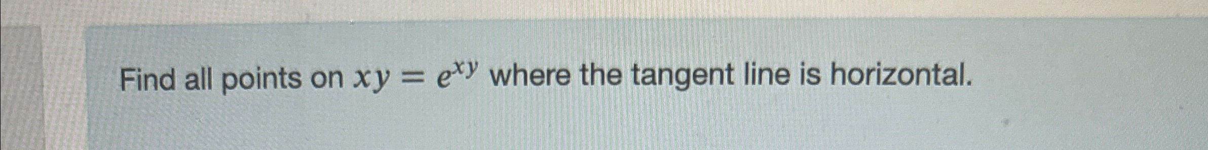 Solved Find all points on xy=exy ﻿where the tangent line is | Chegg.com