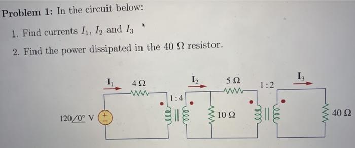 Solved Problem 1: In the circuit below: 1. Find currents | Chegg.com