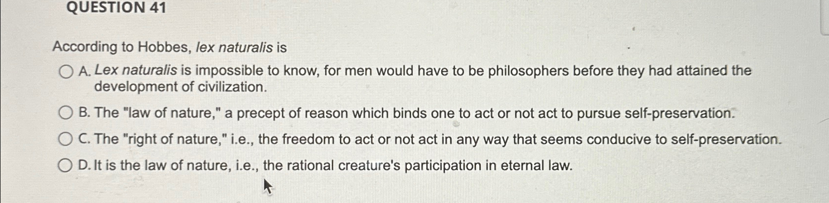 Solved QUESTION 41According to Hobbes, lex naturalis isA. | Chegg.com