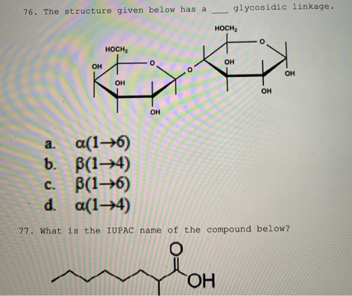 Solved 76. The structure given below has a glycosidic | Chegg.com