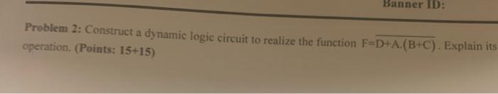 Solved Problem 2: Construct a dynamic logic circuit to | Chegg.com