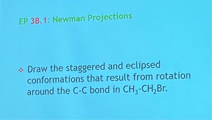 Solved EP 3B.1: Newman Projections → Draw the staggered and | Chegg.com