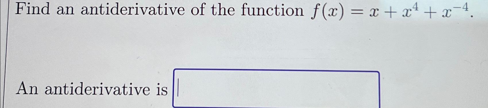 Solved Find an antiderivative of the function | Chegg.com