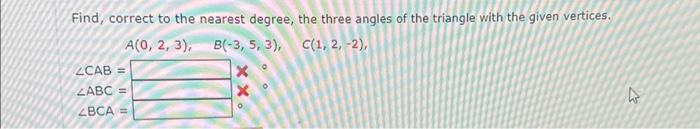Solved Find, correct to the nearest degree, the three angles | Chegg.com