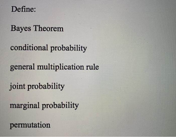 Solved Define: Bayes Theorem conditional probability general | Chegg.com