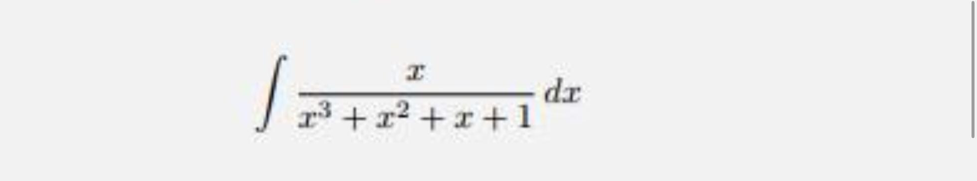 Solved ∫﻿﻿xx3+x2+x+1dx | Chegg.com