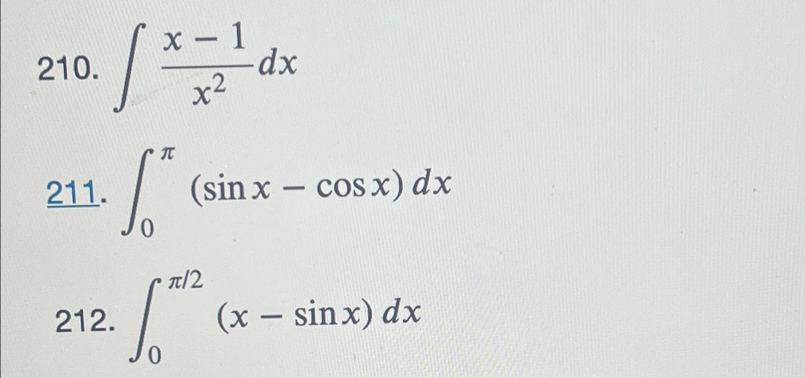 Solved ∫﻿﻿x-1x2dx∫0π(sinx-cosx)dx∫0π2(x-sinx)dx | Chegg.com
