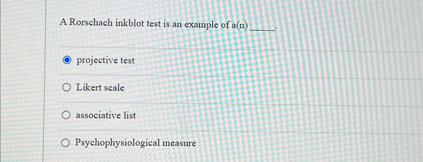 Solved A Rorschach inkblot test is an example of | Chegg.com