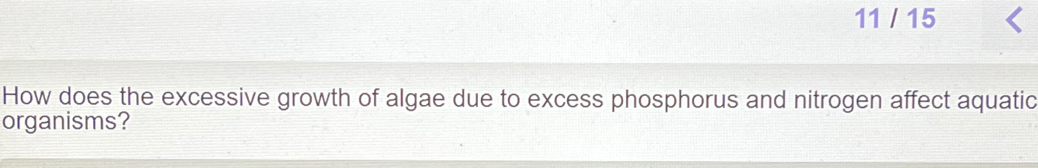 Solved How does the excessive growth of algae due to excess | Chegg.com