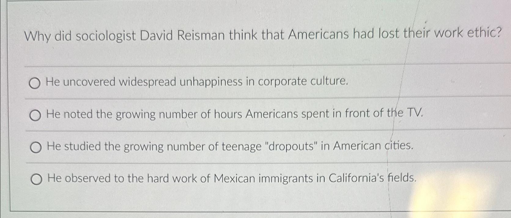 Solved Why did sociologist David Reisman think that | Chegg.com
