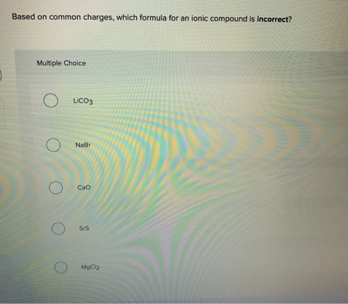 Solved Based on common charges, which formula for an ionic | Chegg.com