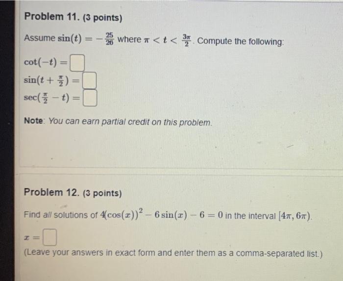 Solved Problem 11. (3 points) Assume sin(t) = - 26 where t | Chegg.com Solved Problem 11. (3 points) Assume sin(t) = - 26 where t | Chegg.com