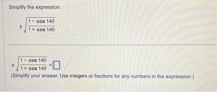 Solved Simplify the expression. ±1+cos14θ1−cos14θ | Chegg.com