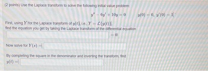 Solved (2 points) Use the Laplace transform to solve the | Chegg.com