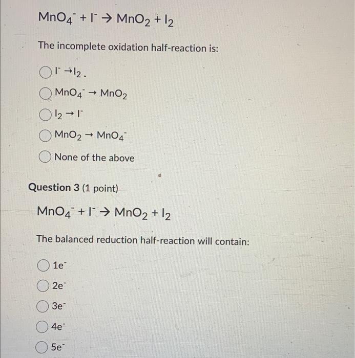 Solved MnO4−+I−→MnO2+I2 The incomplete oxidation | Chegg.com