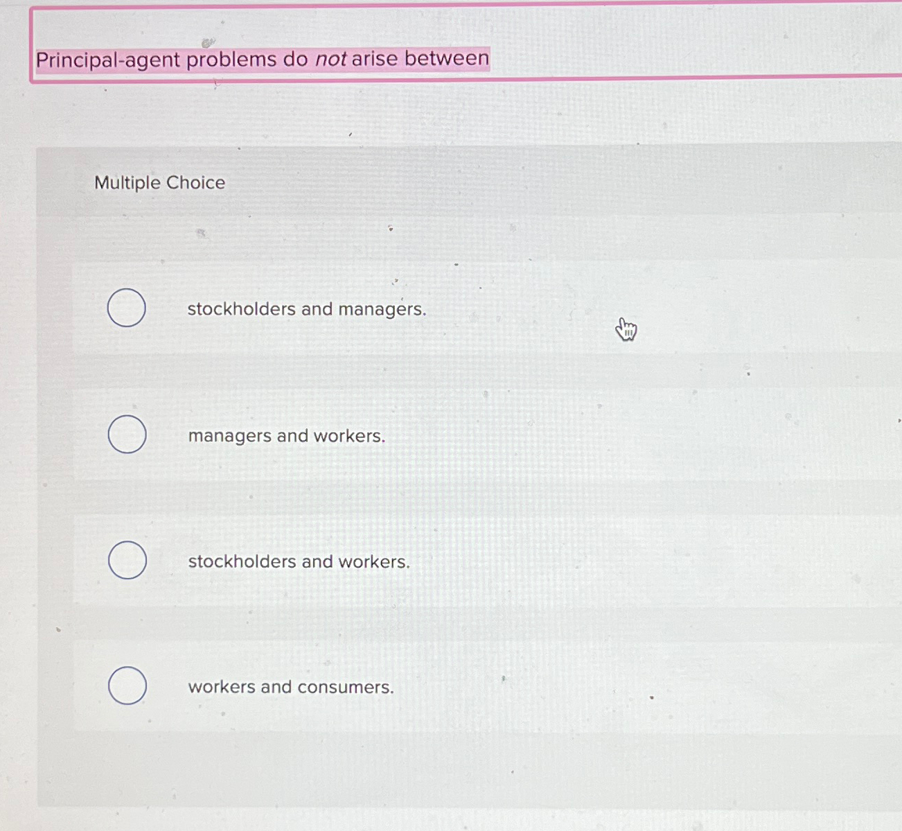 Solved Principal-agent problems do not arise betweenMultiple | Chegg.com